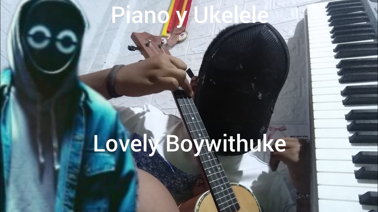 LOVELY(BoyWithUke)piano y ukelele - YouTube
