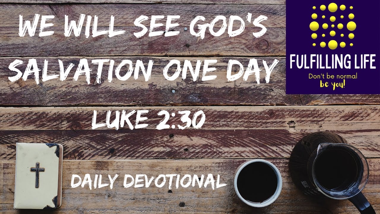Your Salvation - Luke 2:30 - Fulfilling Life Daily Devotional - YouTube