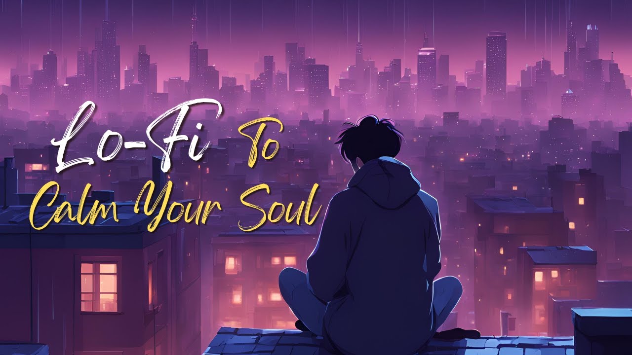 Calming Lofi Beats to Relax Your Mind and Body 🎧 | Soothing Lofi Music ...