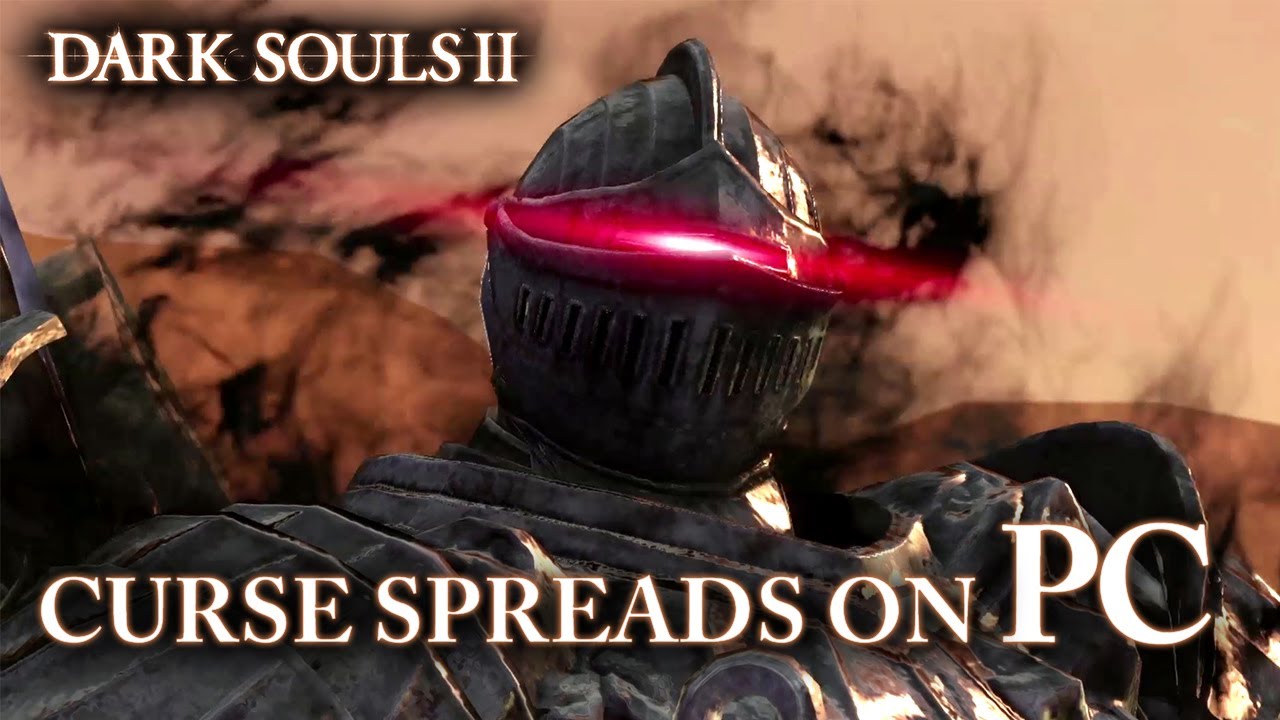 Dark Souls II - PS3/X360/PC - Curse Spreads on PC (English PC Launch ...