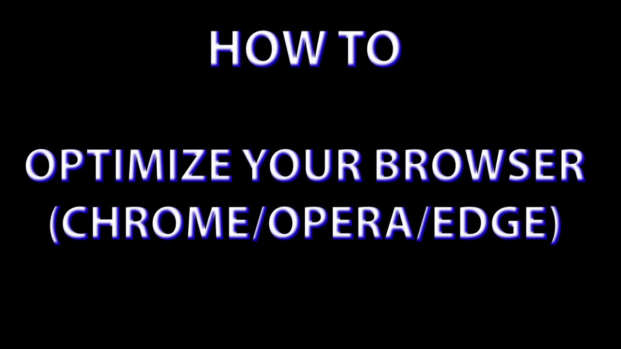 How to optimize your browser fast (chrome/opera/edge) - YouTube