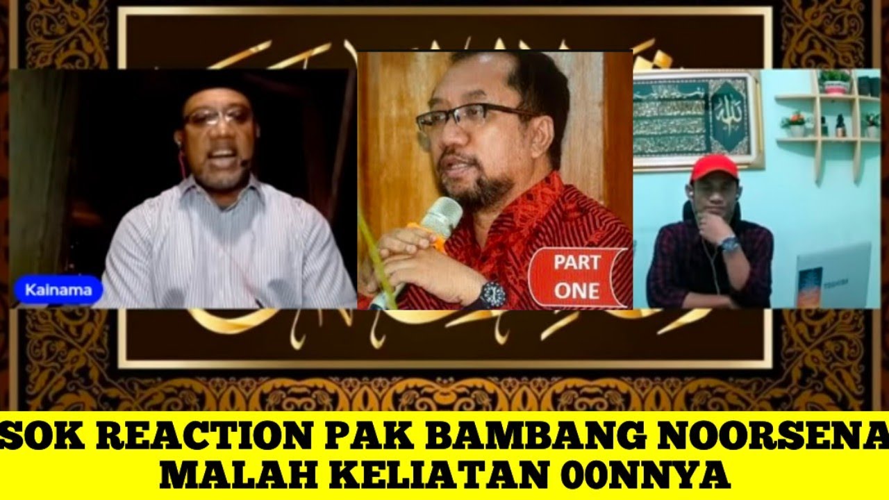 SOK REACTION PAK BAMBANG NOORSENA, MALAH KELIATAN 00NNYA - YouTube