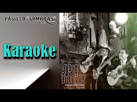 KARAOKE SOMBRAS PASILLO | TRIO BYDAMAR