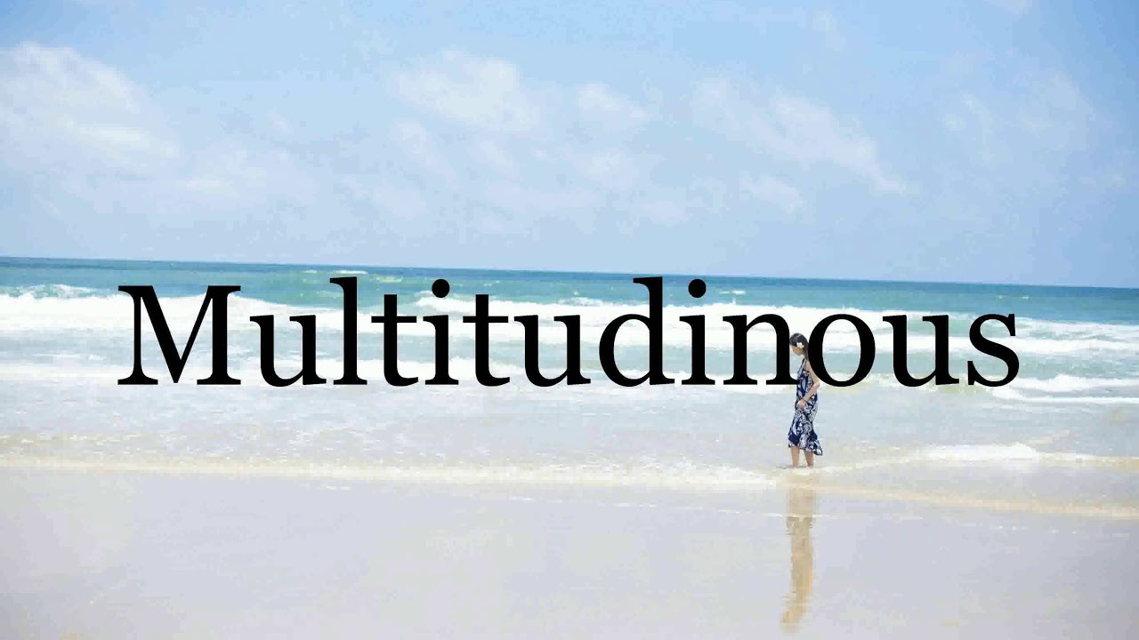 How To Pronounce Multitudinous🌈🌈🌈🌈🌈🌈Pronunciation Of Multitudinous ...