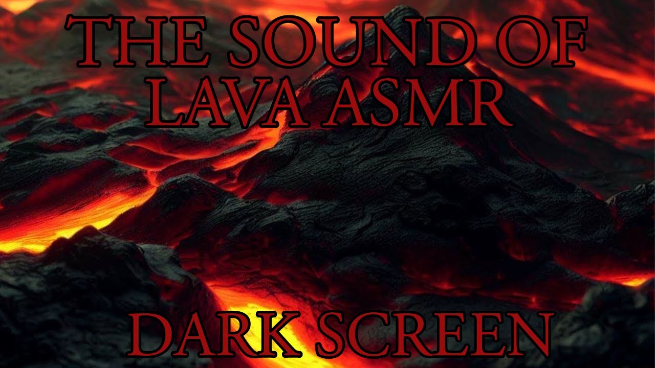 THE SOUND OF LAVA ASMR | 1 hour | DARK SCREEN - YouTube