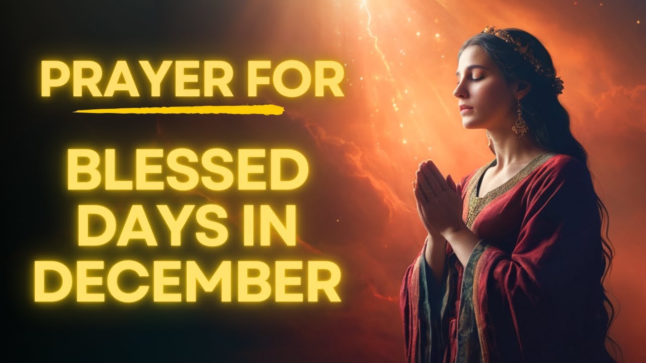 Prayer For Blessed Days In December | Take Jesus Blessings Today - YouTube
