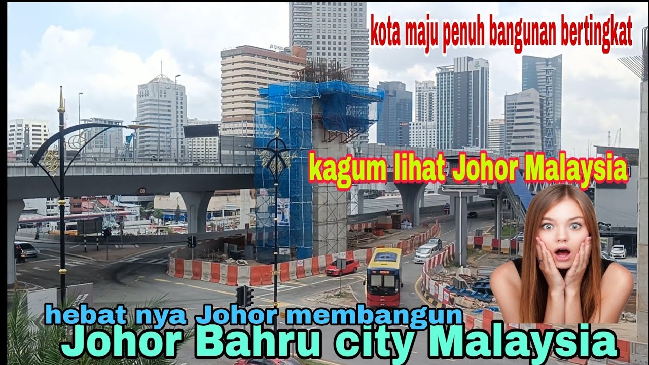 WOW ️🇲🇨🇲🇾 KOTA JOHOR BAHRU RANCAK MEMBANGUN - YouTube