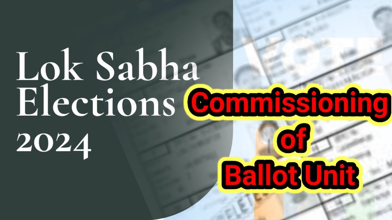 Commissioning of Ballot Unit | EVM Commissioning | Loksabha Election ...