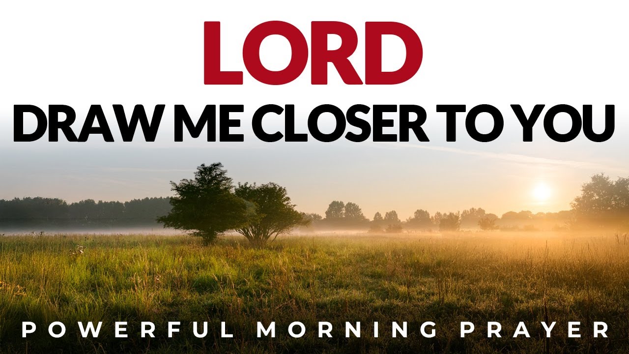 Lord, Draw Me Closer To You, Let Me Dwell In Your Presence Immensely ...