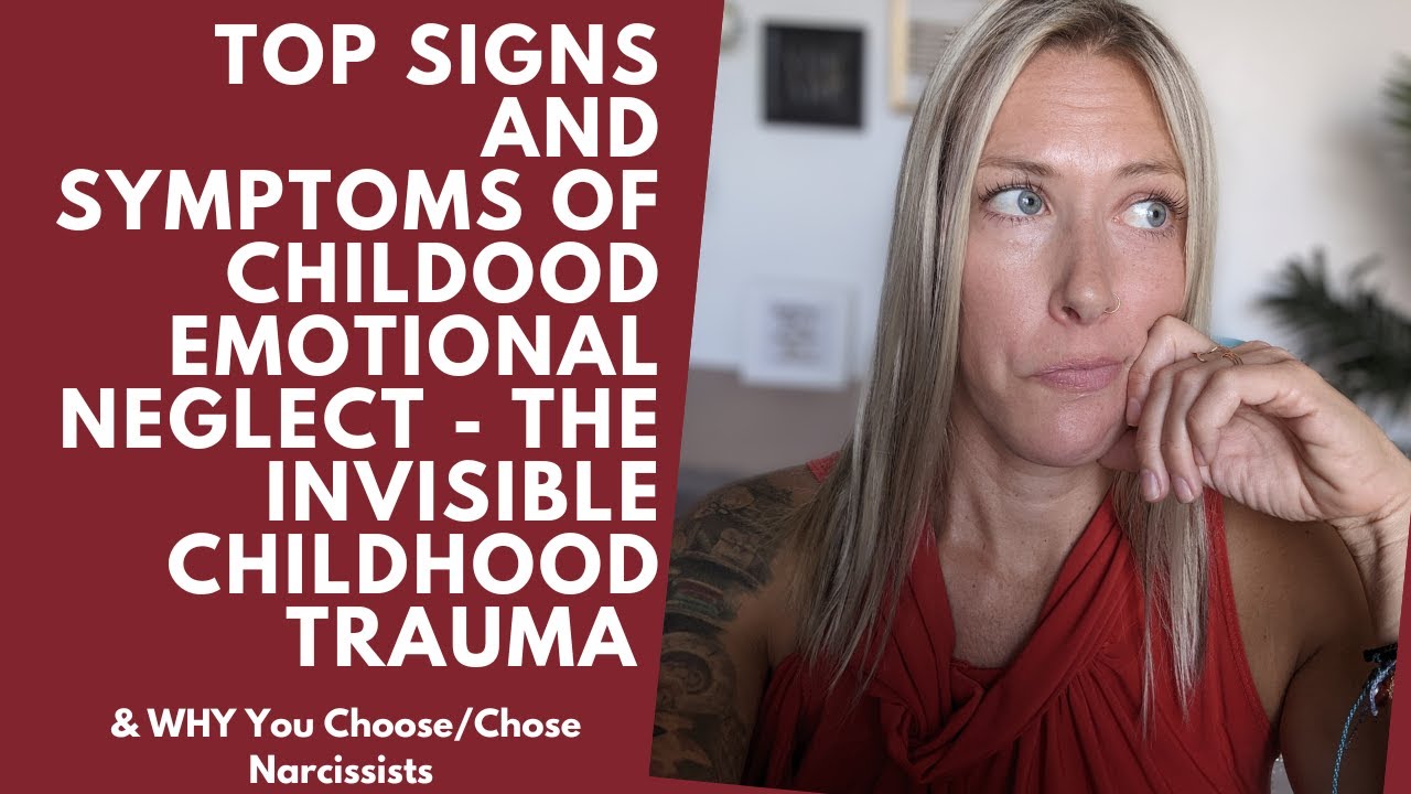 Top signs and symptoms of childhood emotional neglect - Invisible ...