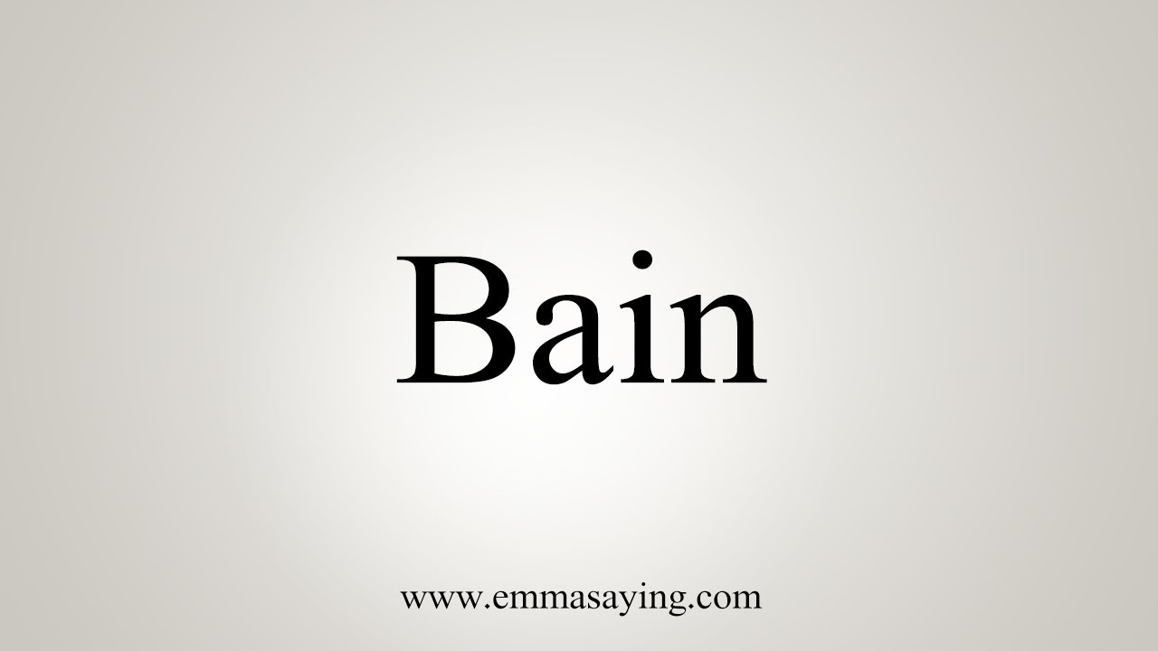 How To Say Bain - YouTube
