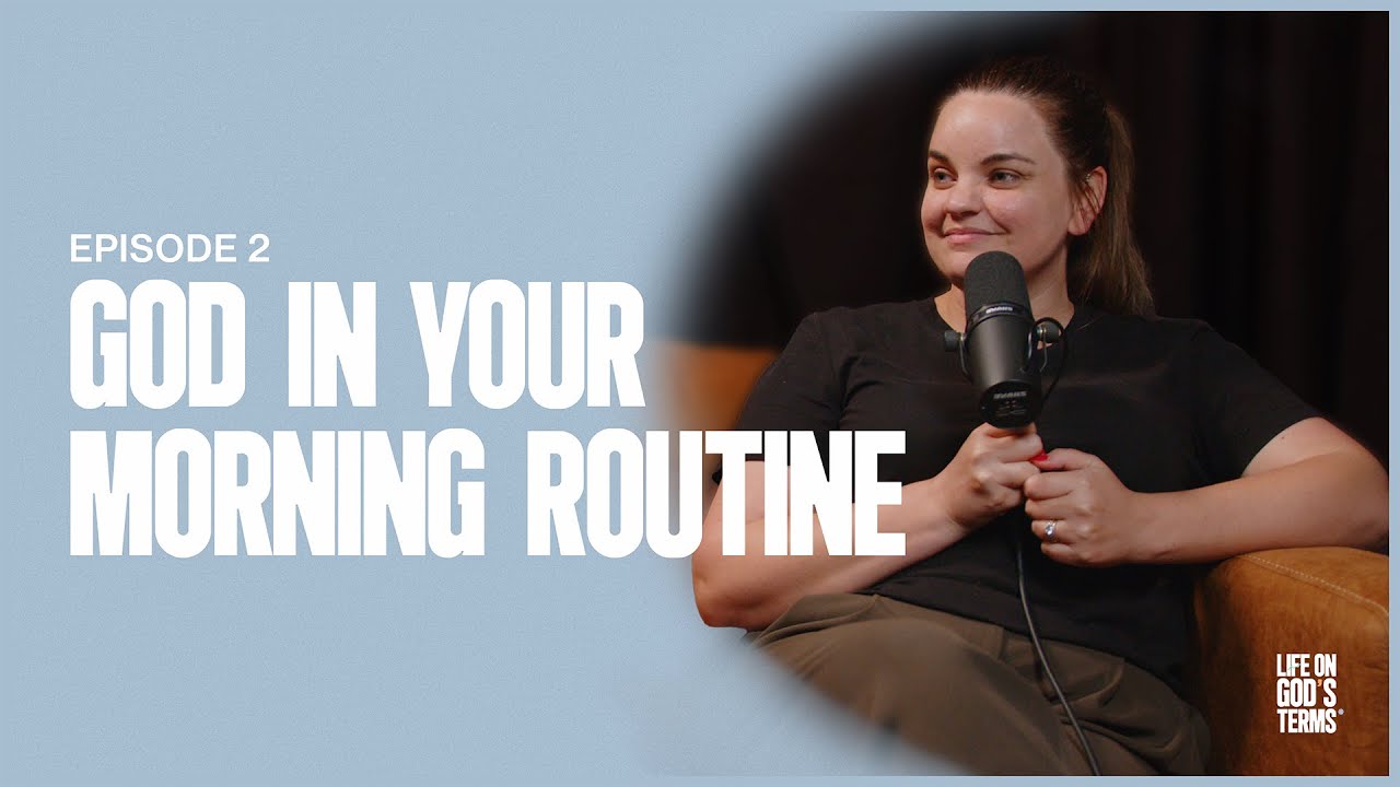 God In Your Morning Routine | Life On God's Terms - Episode 2 - YouTube