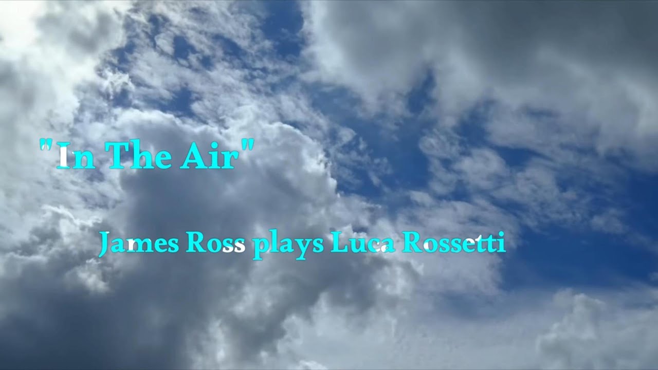 'In The Air' Played by James Ross by Luca Rossetti - YouTube