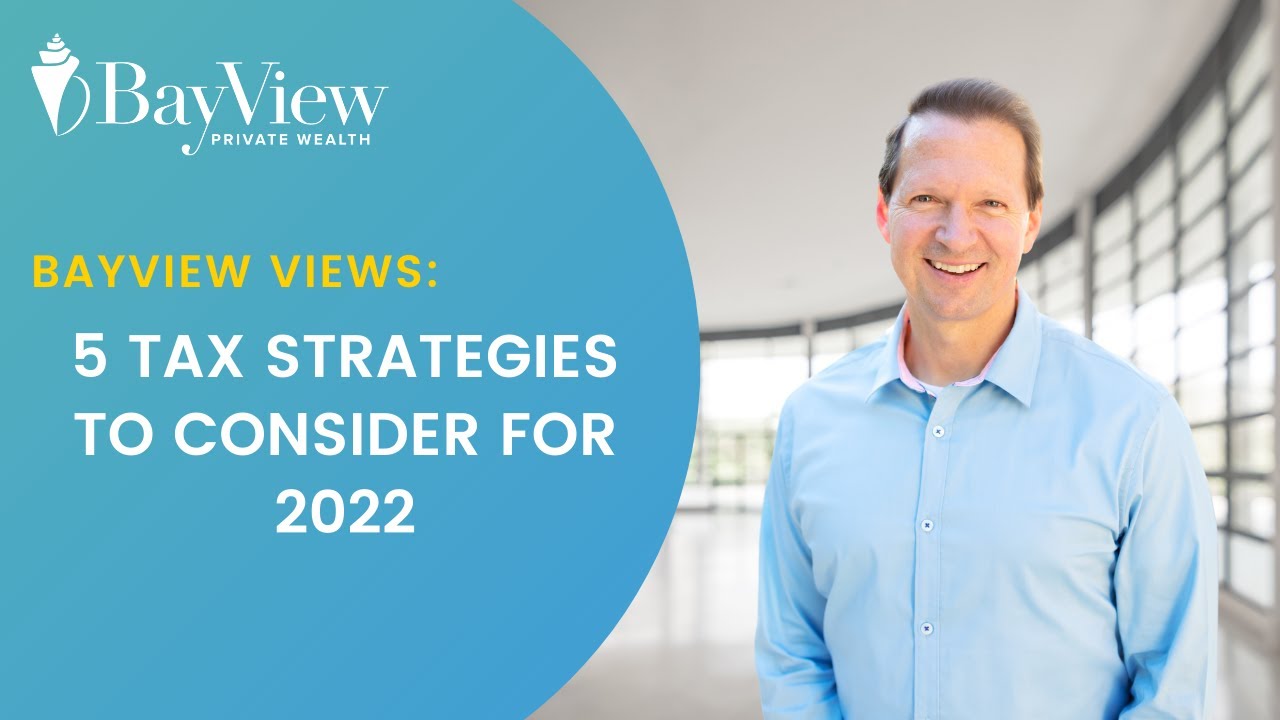 BayView Views - 5 Tax Strategies to Consider for 2022 - YouTube