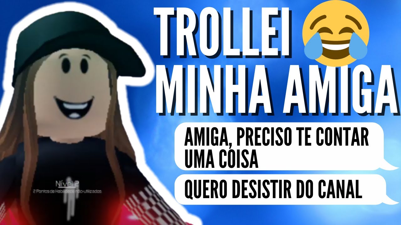 Trollei Minha Amiga 😜 Youtube