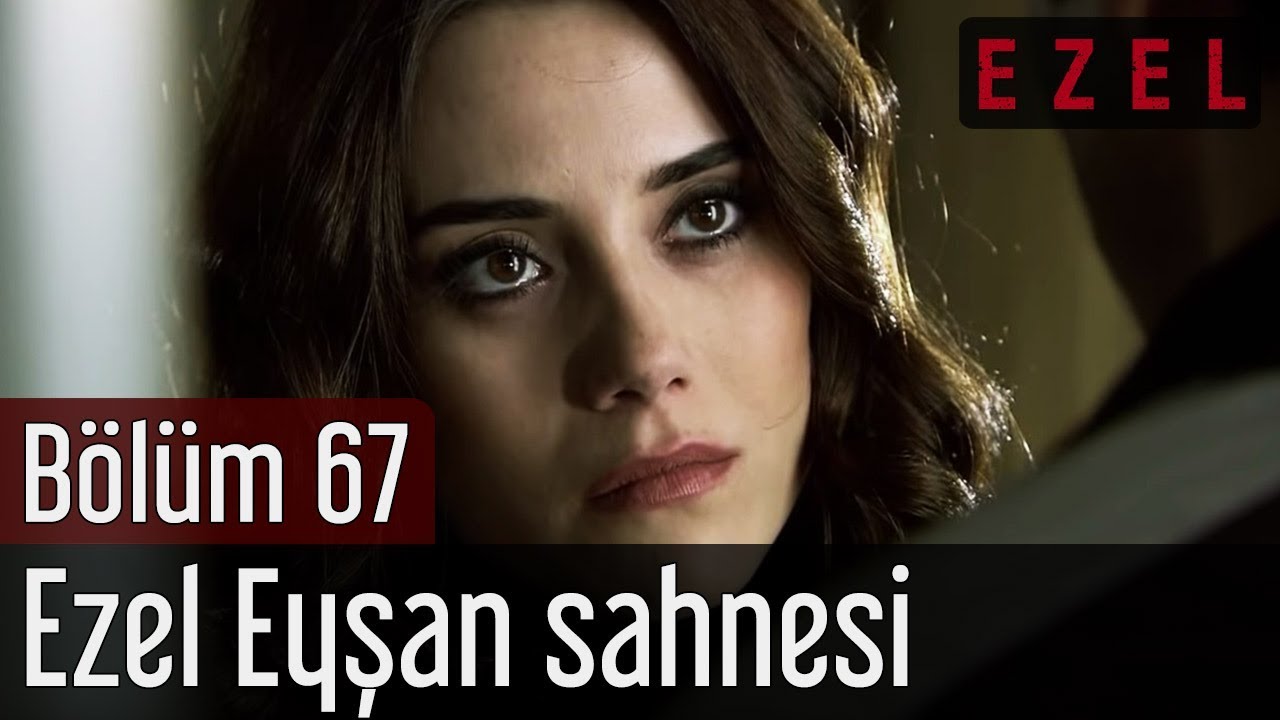 Ezel 67.Bölüm Ezel Eyşan Sahnesi - YouTube