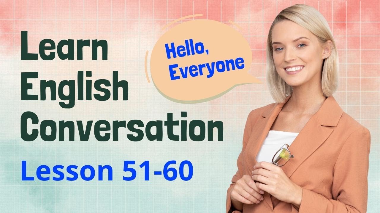 Learning English Conversation - Lesson 51-60 - YouTube