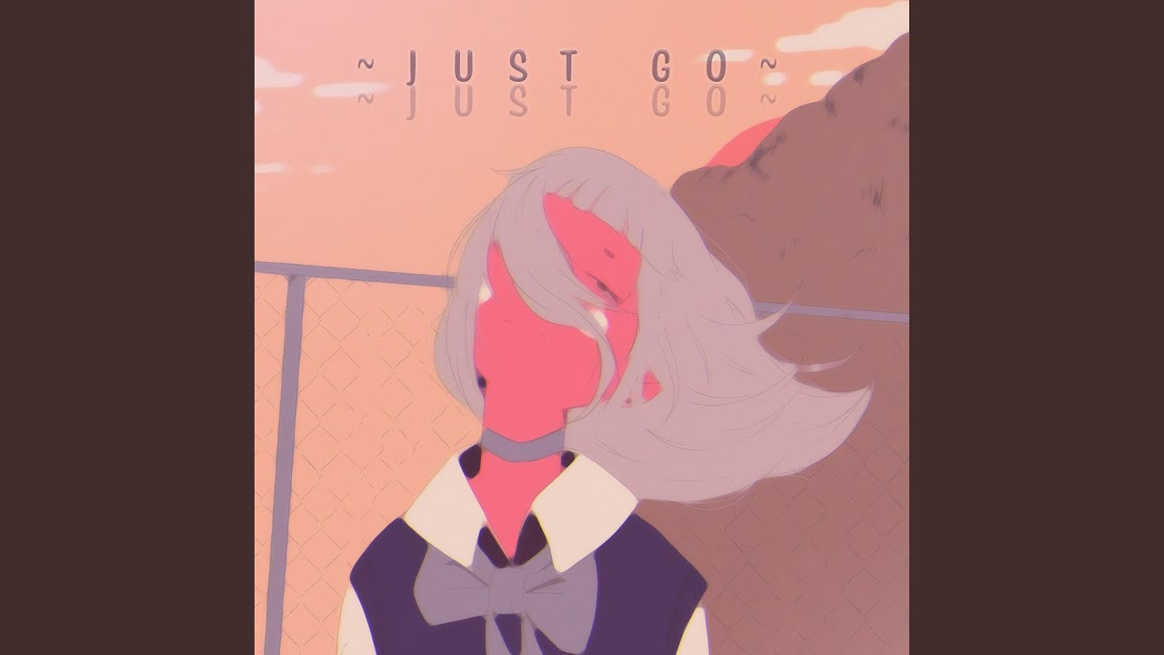 Just Go - YouTube