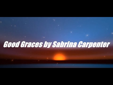 GOOD GRACES_ Sabrina Carpenter (Lyrics)* - YouTube