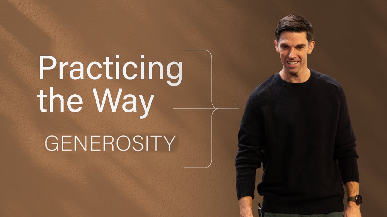 Practicing The Way | Generosity | Week 4 - YouTube