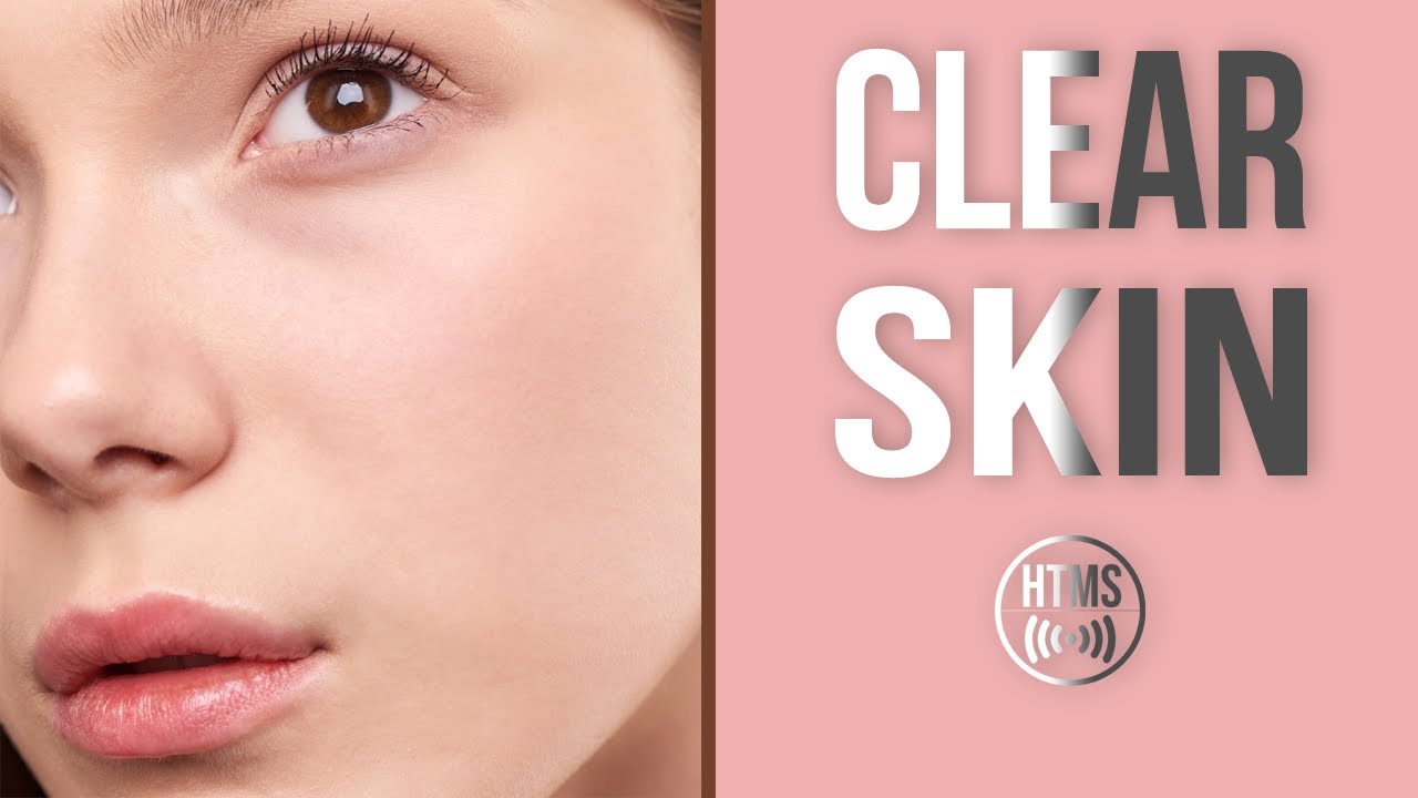 ⚠️ POWERFUL Clear Skin Subliminal! | 285hz + Subconscious Affirmations ...