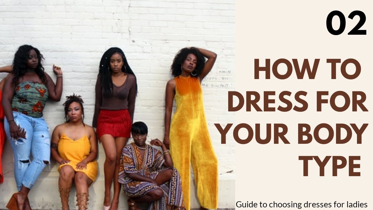 HOW TO DRESS FOR YOUR BODY TYPE (FOR LADIES) - YouTube