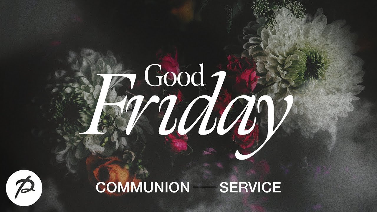 Good Friday Communion Service | April, 7, 2023 | Parkwood Gospel Church ...