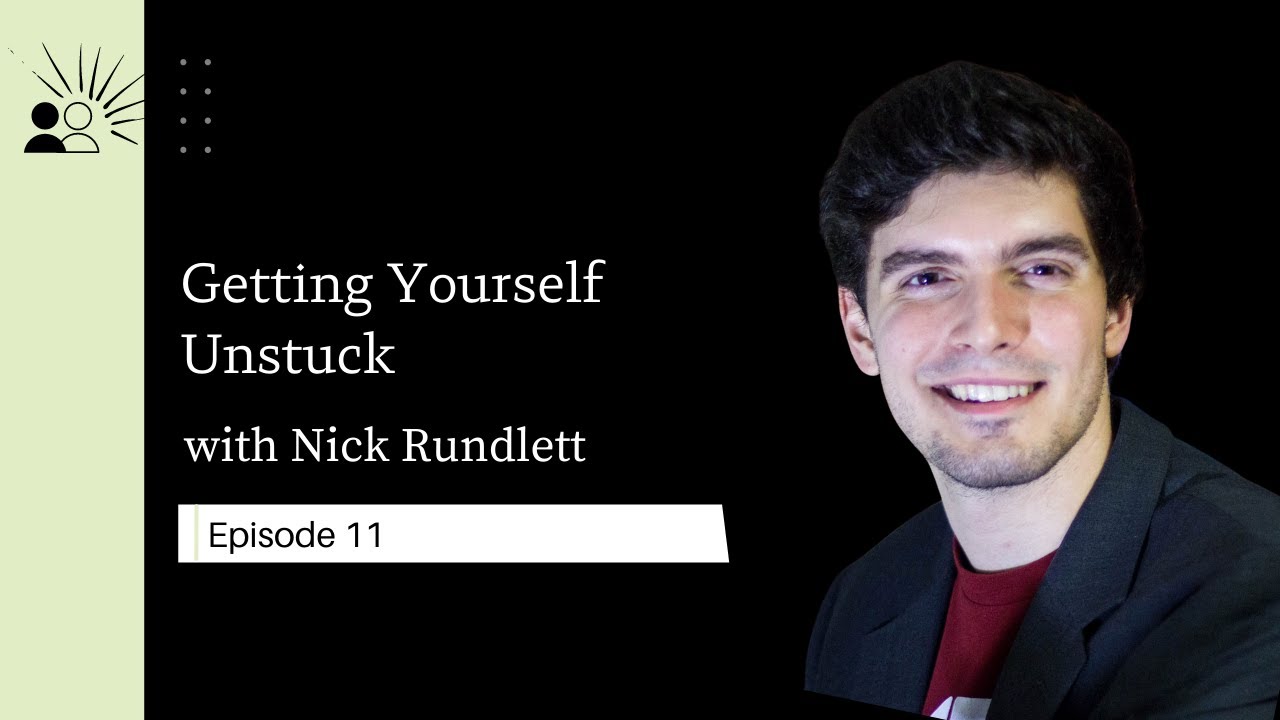 Getting Yourself Unstuck with Nick Rundlett - YouTube