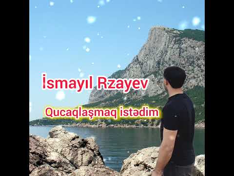 İsmayıl Rzayev Qucaqlaşmaq istədim #love #plz