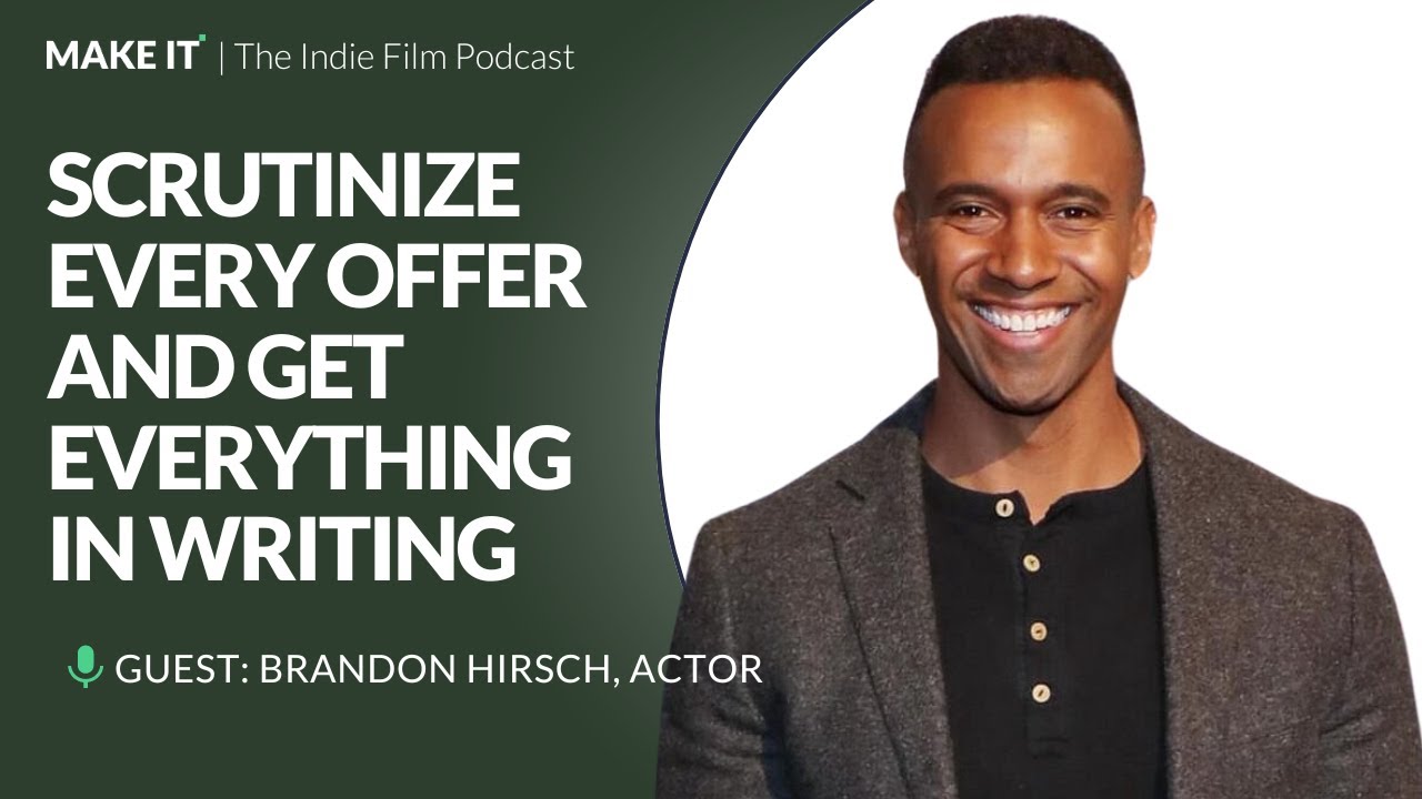 Scrutinize Every Offer and Get Everything in Writing | Actor Brandon ...