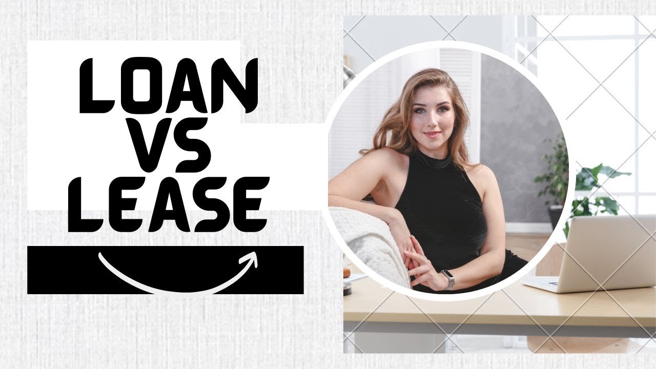 loan vs lease | loan vs lease /leasing vs loaning | which is better ...