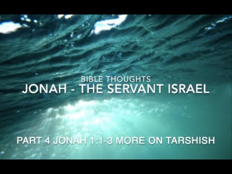 The Book Of Jonah Part 4 Jonah 1:1-3 More on Tarshish - YouTube