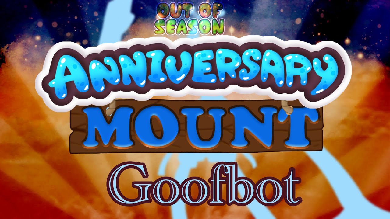 Anniversary Mount - Goofbot - YouTube