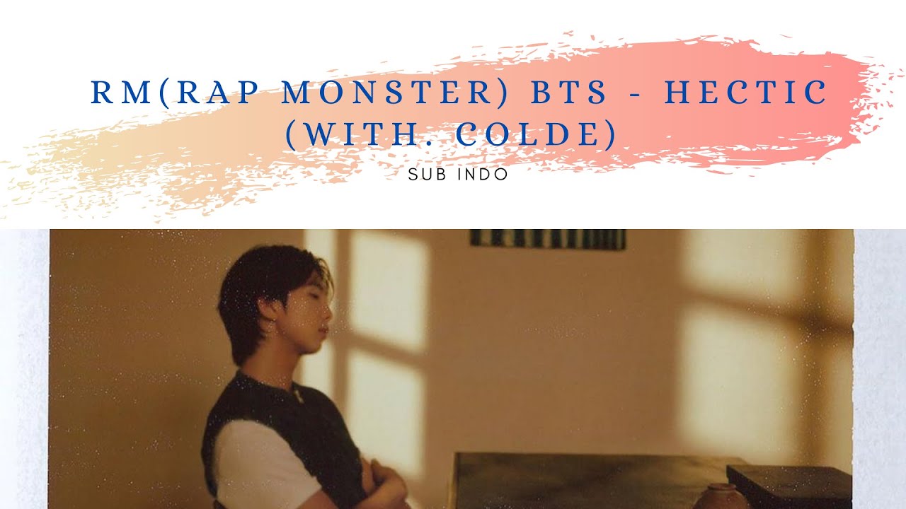 LYRICS RM(RAP MONSTER) BTS – HECTIC WITH COLDE [SUB INDO][ROMANIZED ...