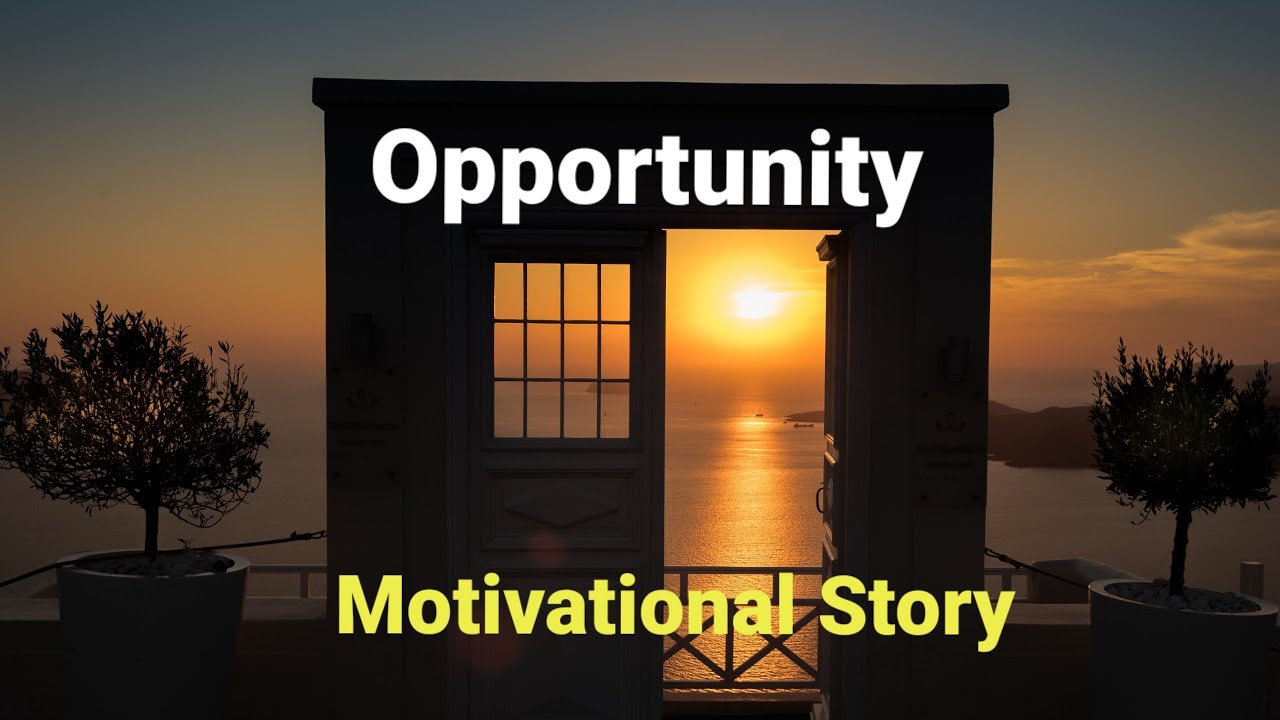 Opportunity - Motivational Story| How to use the opportunity - YouTube