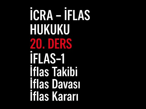 İcra İflas Hukuku 20.Ders (İflas-1)