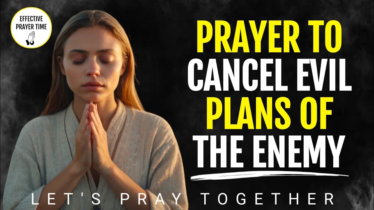 Prayer To Cancel Evil Plans Of The Enemy l Prayer Against Evil Plan - YouTube