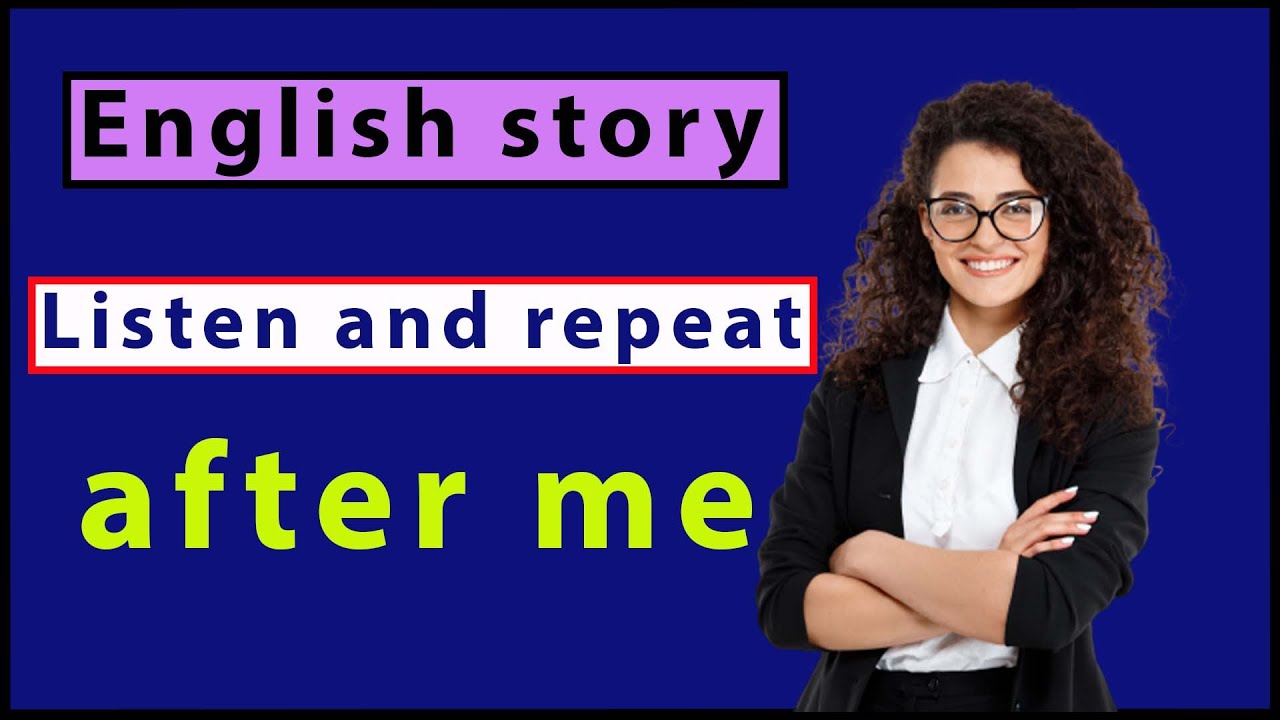 listen story to improve your english , listen carefully and repeat ...