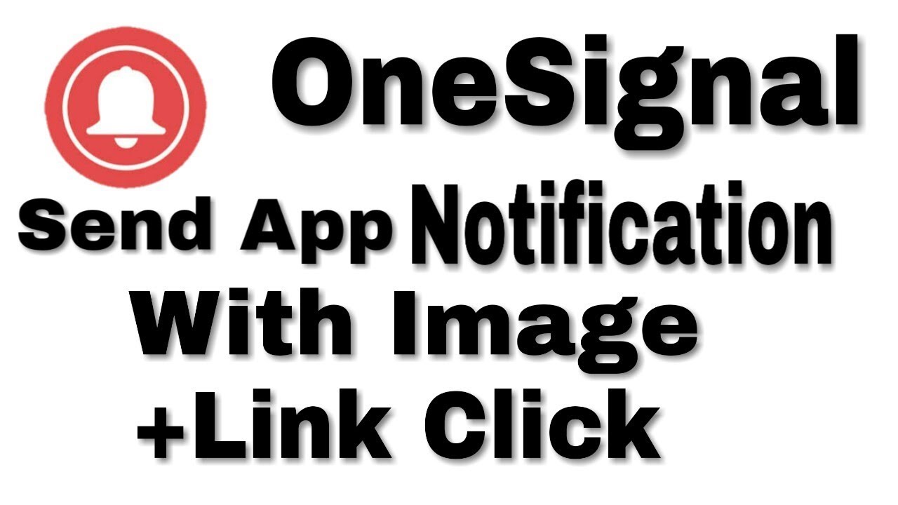 Send App Notification with Image and Link using One Signal Component ...