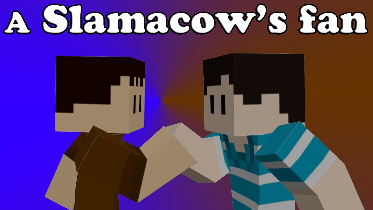 A slamacow's fan - a minecraft animation - YouTube