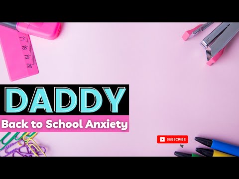ASMR Daddy Back to School Anxiety | DDlg Boyfriend | Role-Play ...