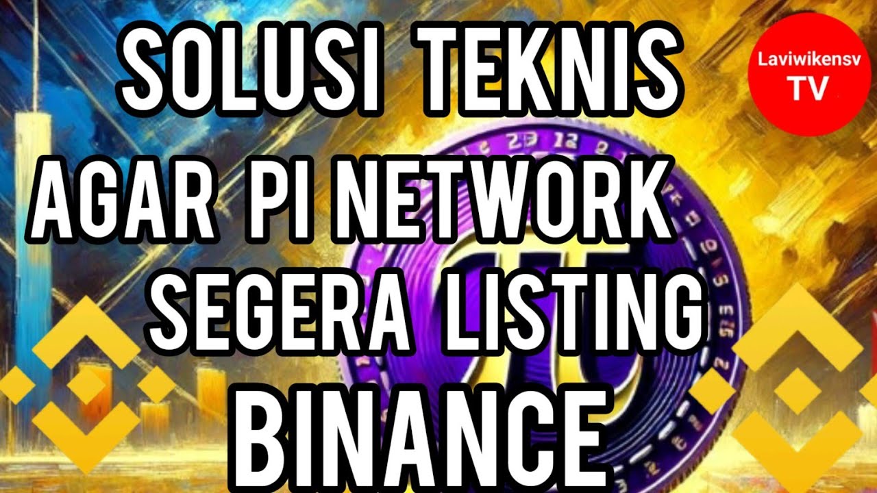 SOLUSI TEKNIS AGAR PI NETWORK SEGERA LISTING BINANCE..!!! - YouTube