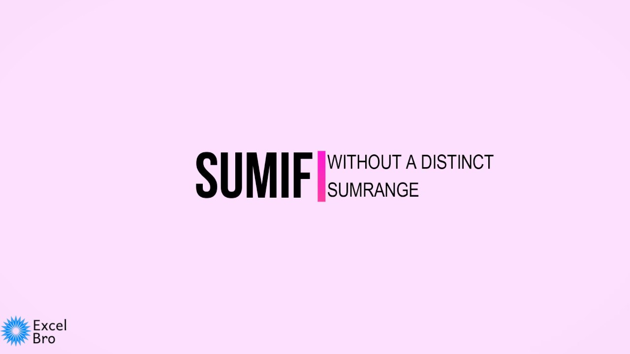 Excel Bro Sumif Without Distinct Sum Range YouTube Excel Bro Sumif Without Distinct Sum Range YouTube