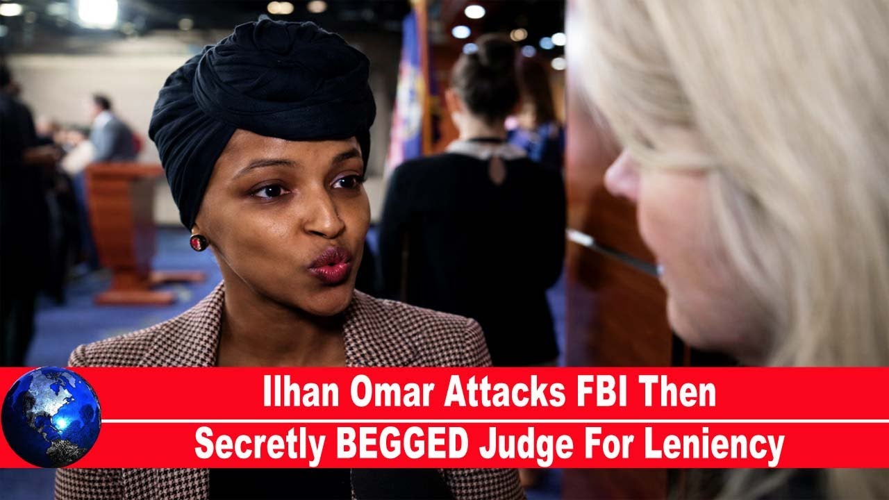 🔥 Ilhan Omar Attacks FBI Then Secretly BEGGED Judge For Leniency ...