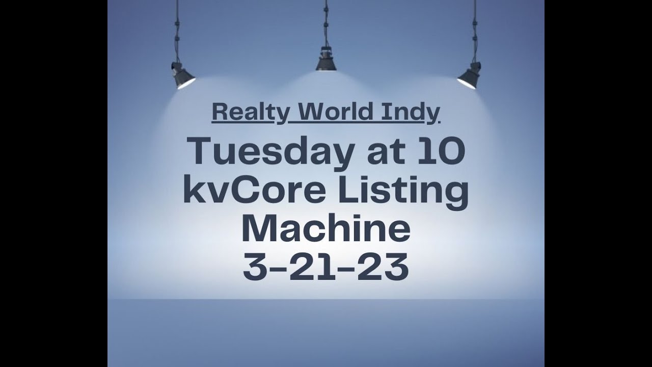 Tuesday at 10 - kvCore Listing Machine - 3-21-23 - YouTube