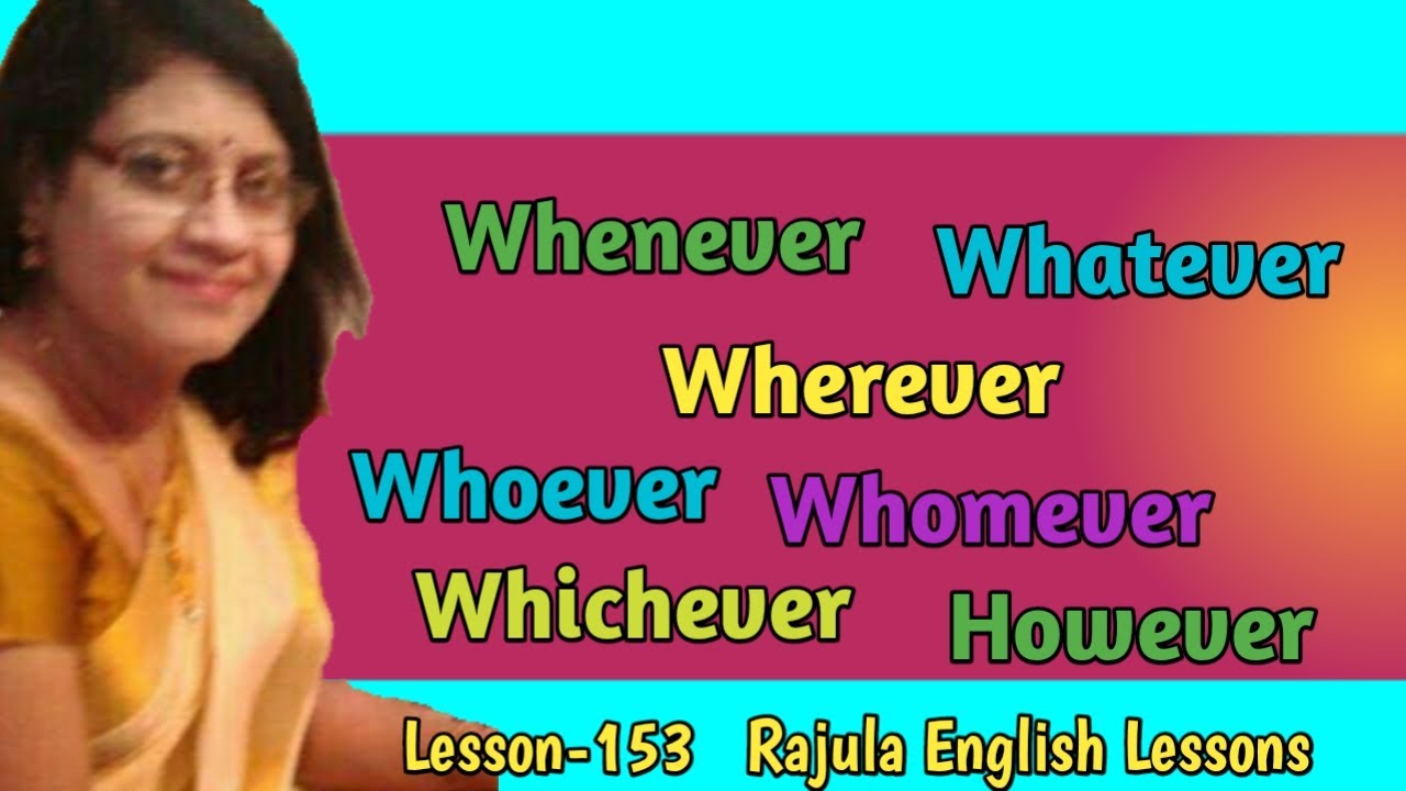 How to useHowever, Whichever, Whatever, Whenever, Whoever,Whomever ...