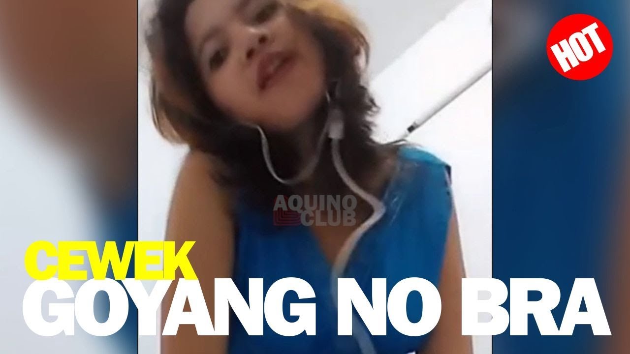 Bigo Live [18+] Cewek Pakai Baju Tipis Goyang Asyik Ga Pakai Bra - YouTube