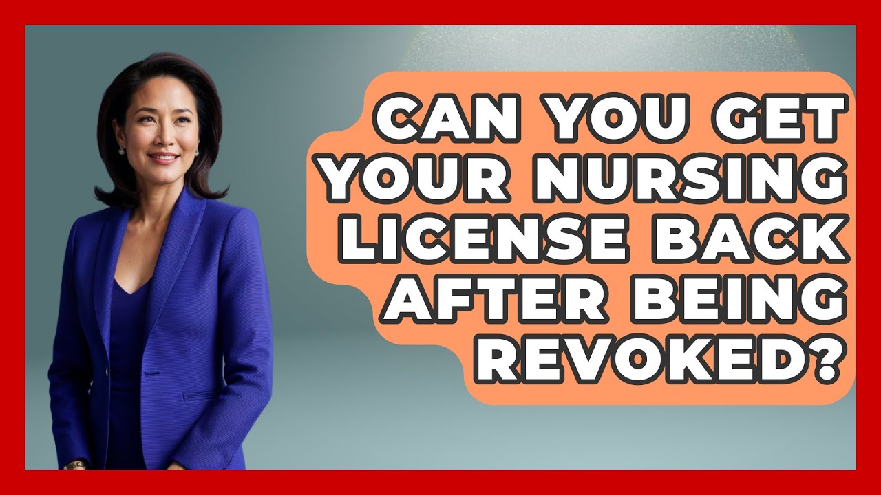 Can You Get Your Nursing License Back After Being Revoked? - Nursing ...