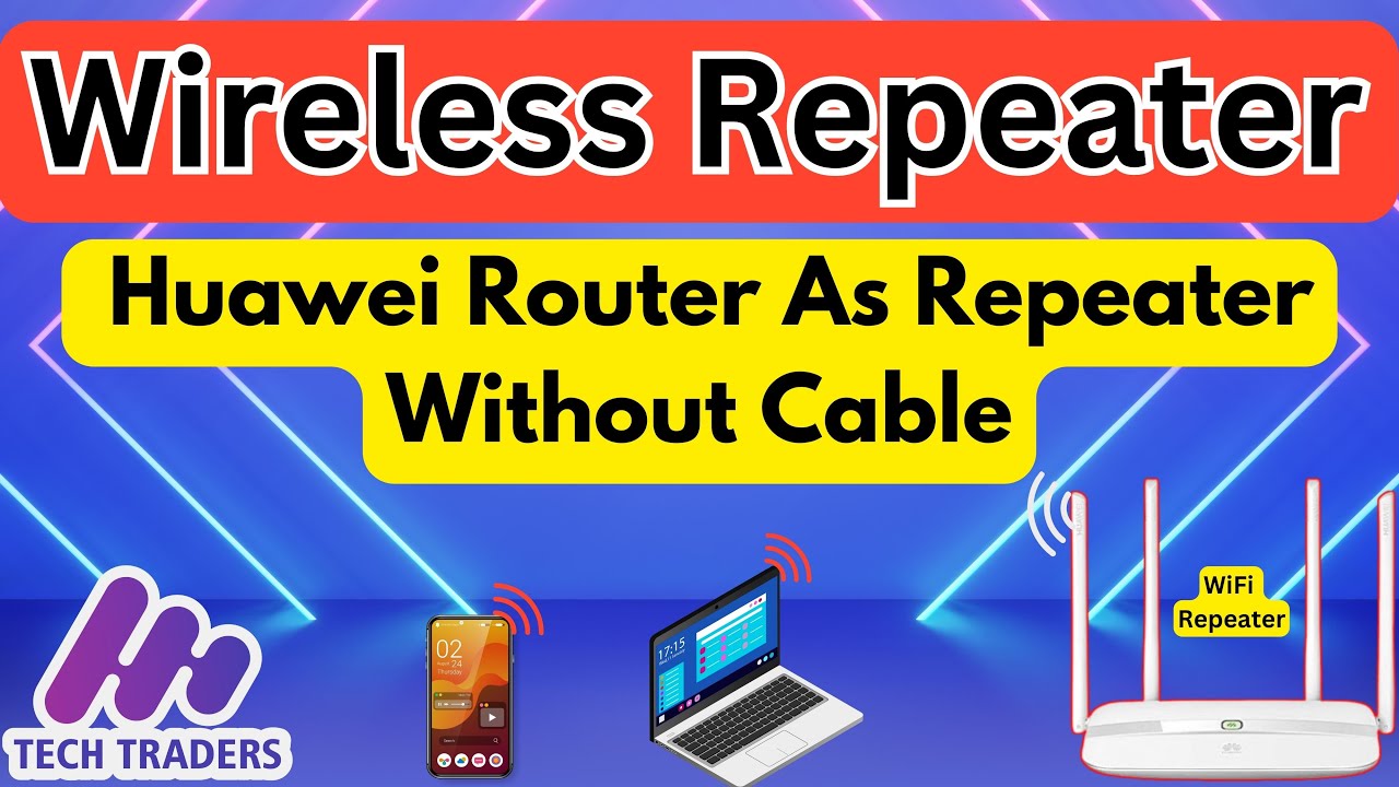 Huawei Router Setup As Wireless Repeater | Wireless Range Extender With ...