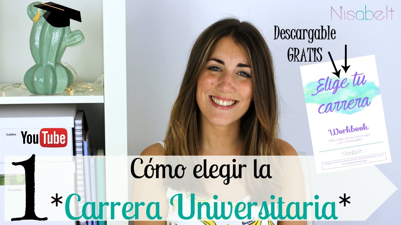 Cómo elegir una carrera Universitaria + DESCARGABLE / Nisabelt - YouTube